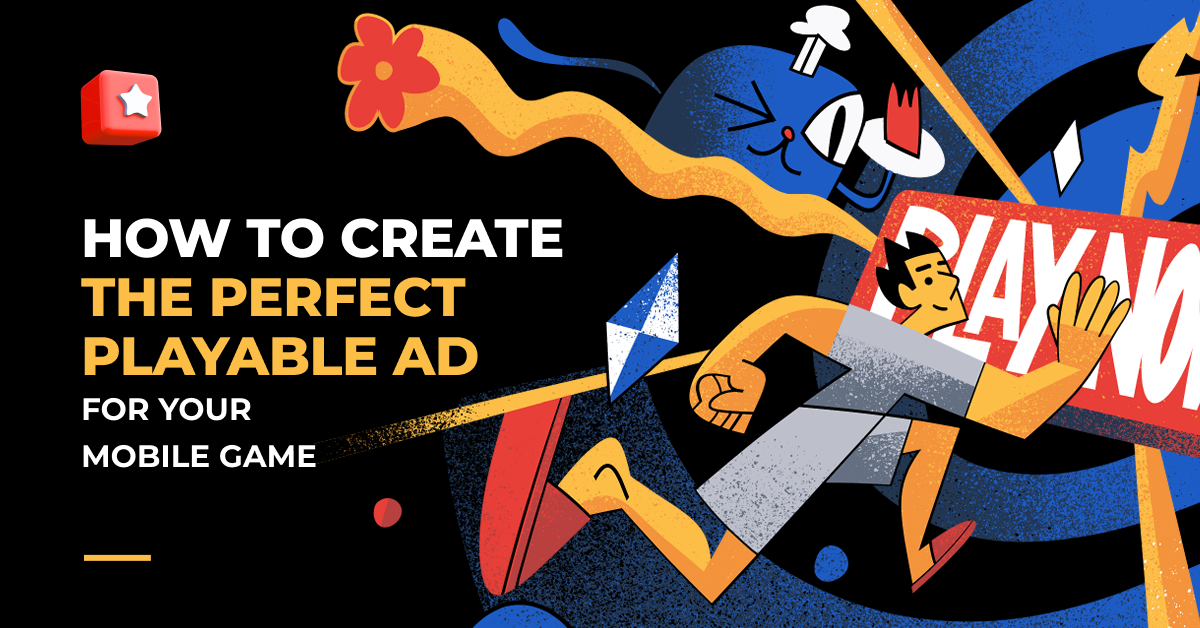 How To Create The Perfect Playable Ad For Your Mobile Game – Appodeal